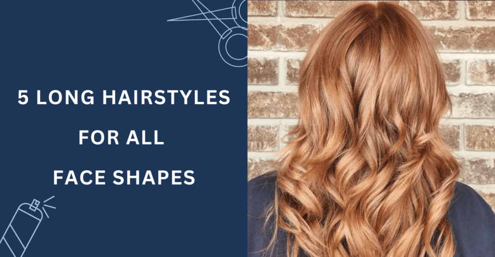 5 Long Hairstyles for All Face Shapes - Alline Salon Group